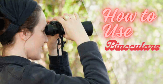 A Beginner’s Guide: How to Use Binoculars for Maximum Clarity – Binoculars Lab